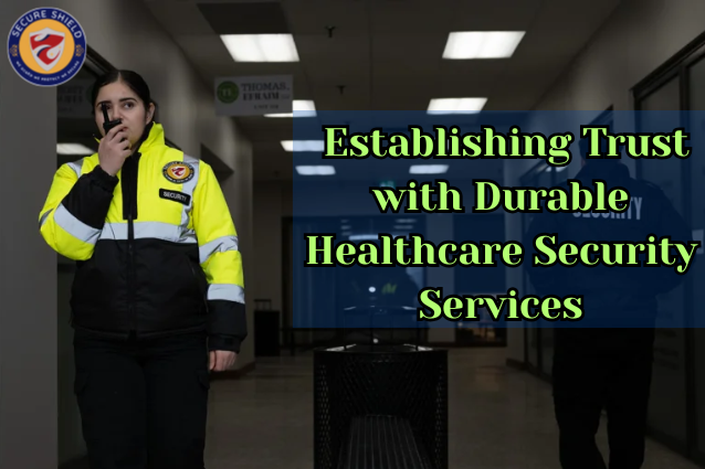 Establishing Trust with Durable Healthcare Security Services