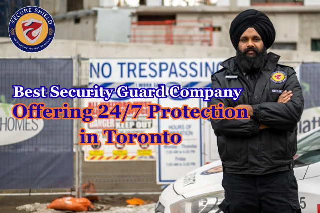 Best Security Guard Company Offering 24/7 Protection in Toronto